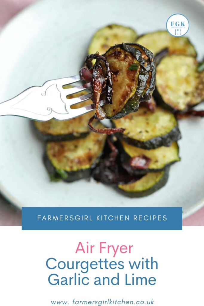Air Fryer Courgettes with Garlic and Lime - Farmersgirl Kitchen